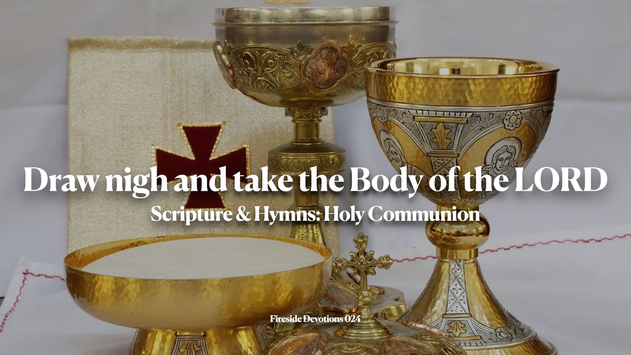 Draw nigh and take the Body of the LORD | Scripture and Hymns: Holy ...