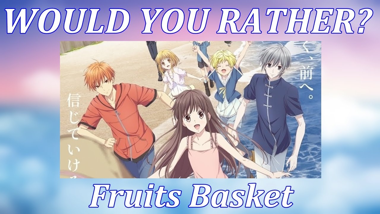 WOULD YOU RATHER? | Fruits Basket - YouTube