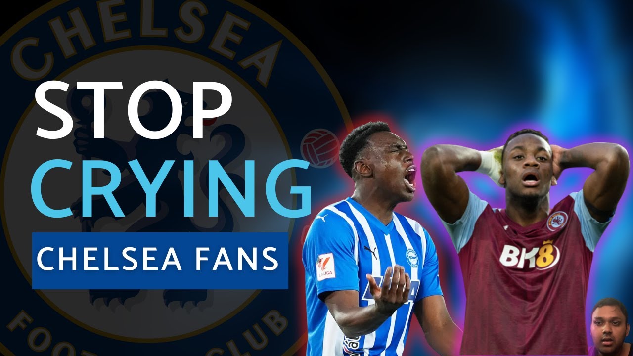 DEAR CHELSEA FANS, STOP CRYING! EITHER DO SOMETHING OR SHUT UP! Plus ...