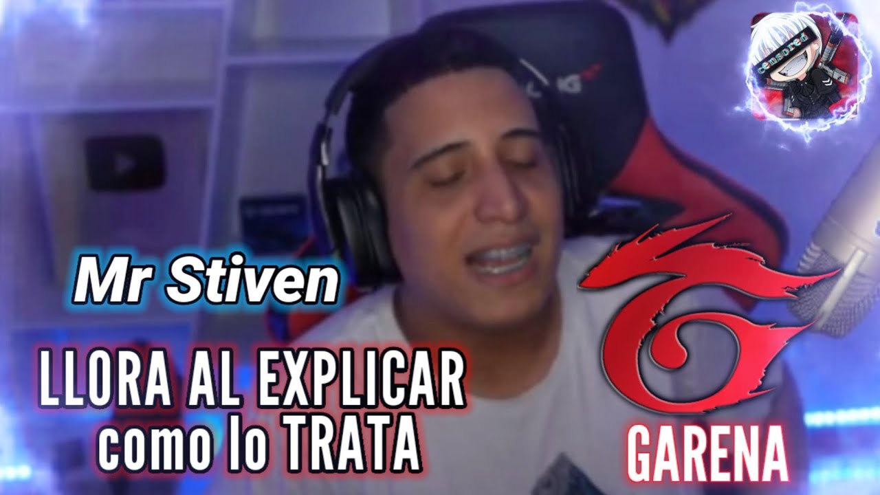 ASI ES COMO MR STIVEN LLORA AL EXPLICAR COMO LO TRATO Y LO TRATA GARENA ...
