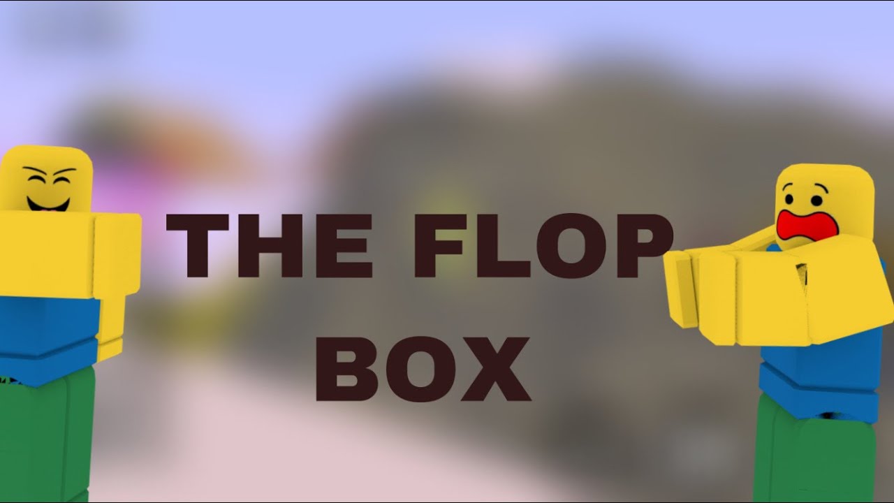 THE FLOP BOX | (Roblox) - YouTube