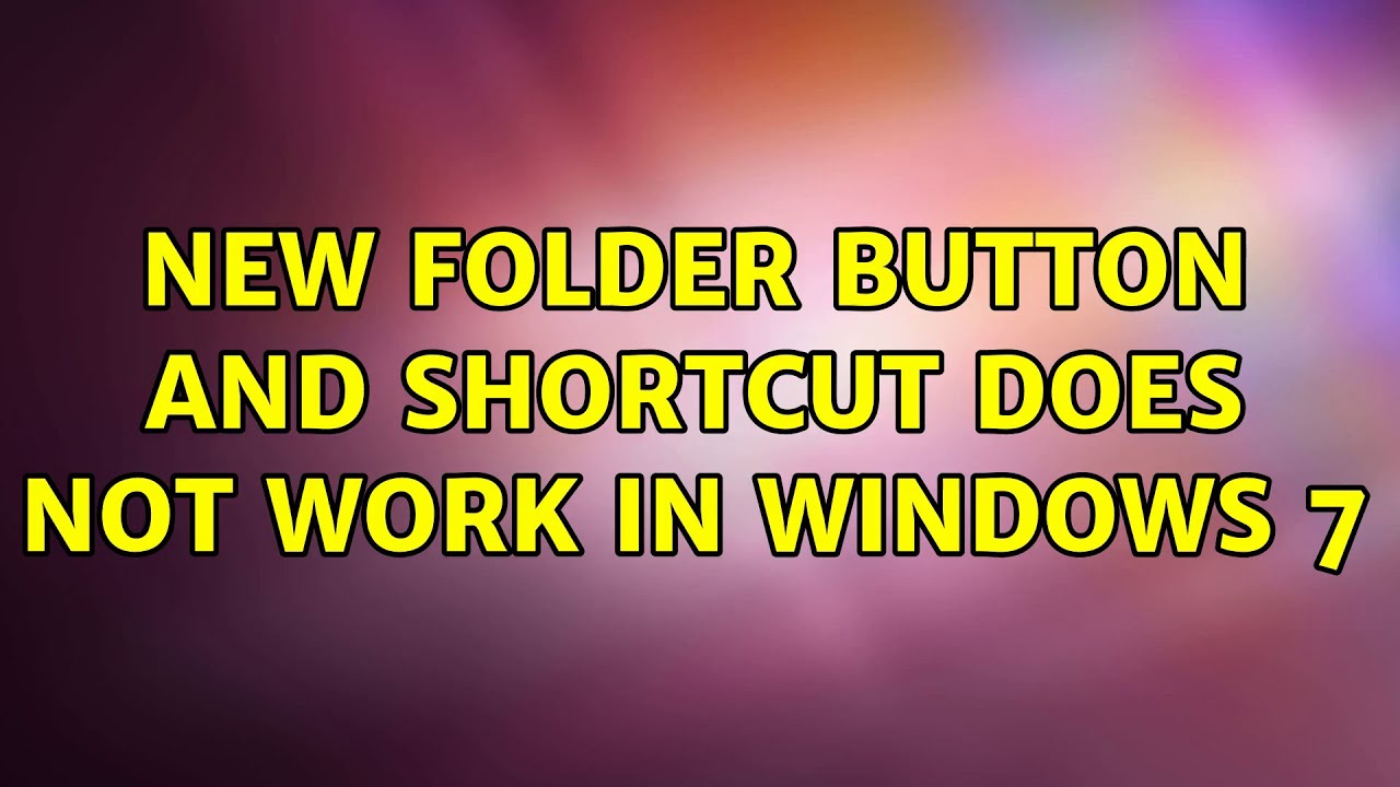 New Folder button and shortcut does not work in Windows 7 - YouTube