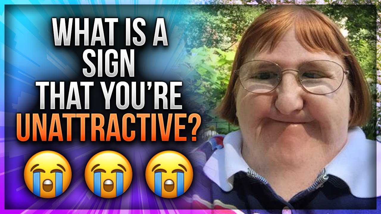 What Are Some Signs That You Might Be Ugly YouTube what-are-some-signs-that-you-might-be-ugly-youtube