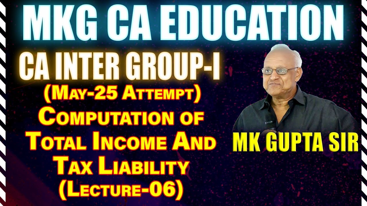 Computation of Total Income & Tax Liability Lec 06 by MK Gupta Sir Face ...