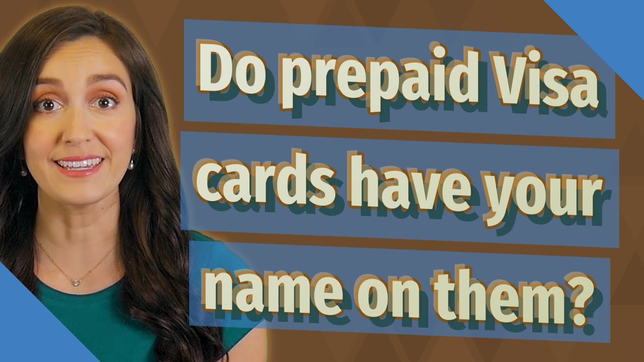 Do Prepaid Visa Cards Have Your Name On Them YouTube do-prepaid-visa-cards-have-your-name-on-them-youtube