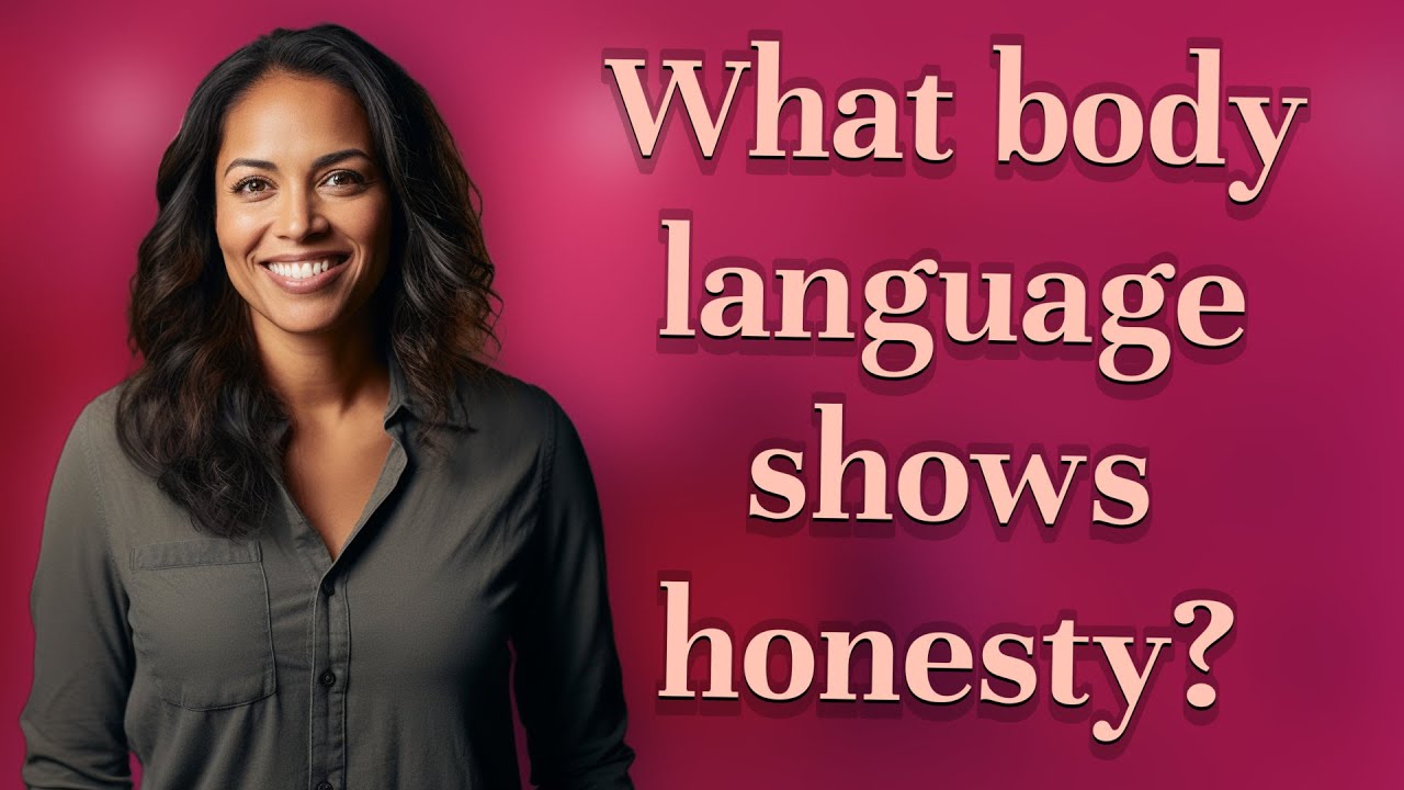 What body language shows honesty? - YouTube