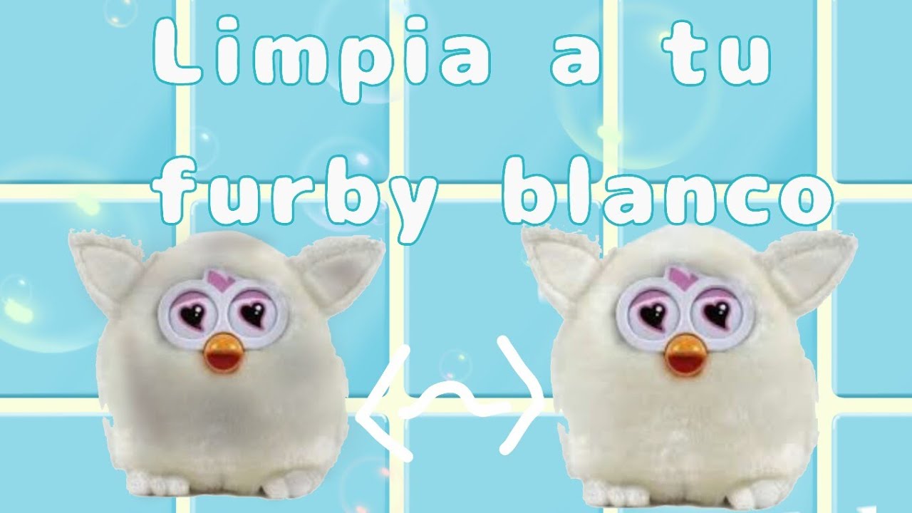 ~Furbys~Cómo lavar un furby blanco💖(No original)(LEER DESCRIPCION ...
