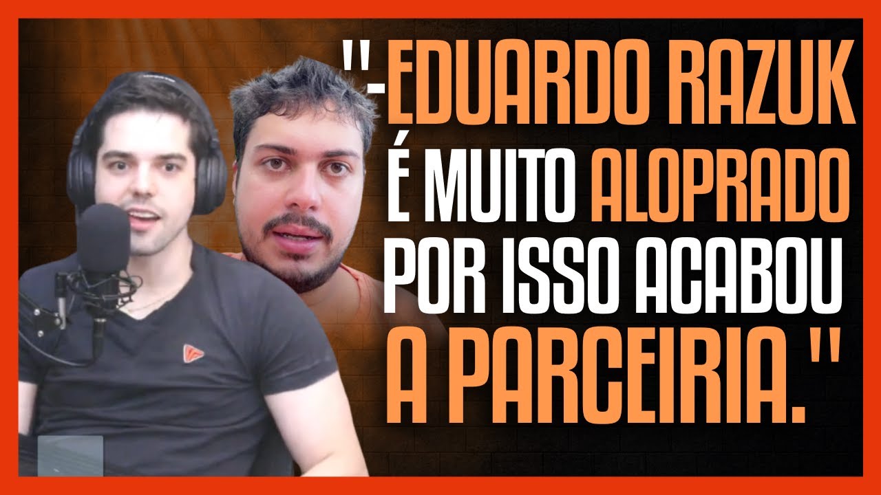 EDUARDO RAZUK E EU ACABAMOS A PARCEIRIA PORQUE RAZUK É MUITO ALOPRADO ...