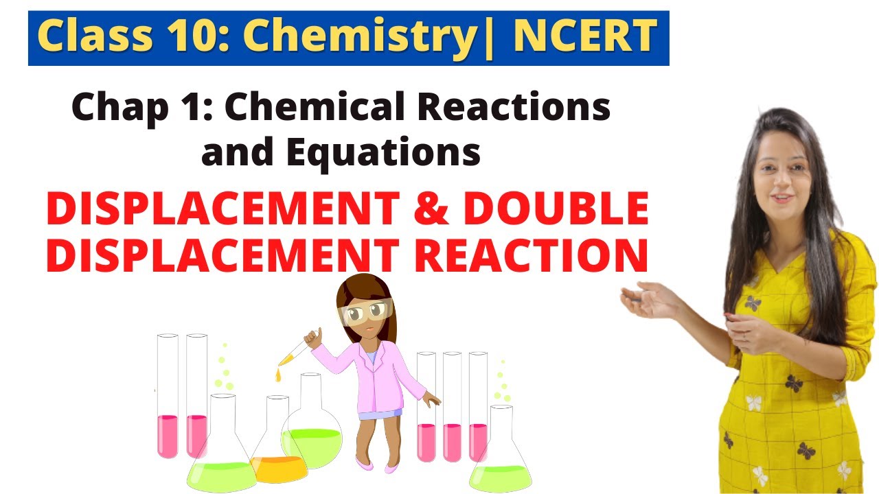 10th Chemistry NCERT, Chemical Reaction & Equations. displacement and ...
