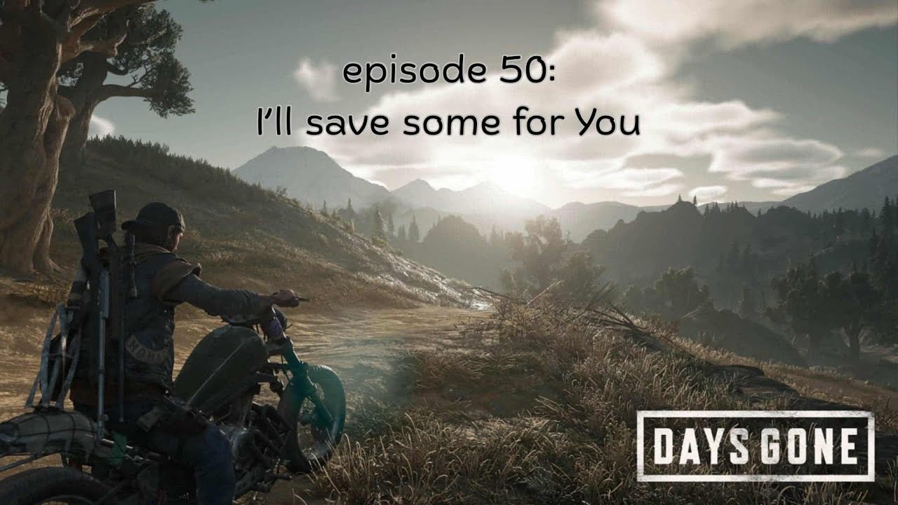 Days Gone Episode 50 Ill save some for you - YouTube
