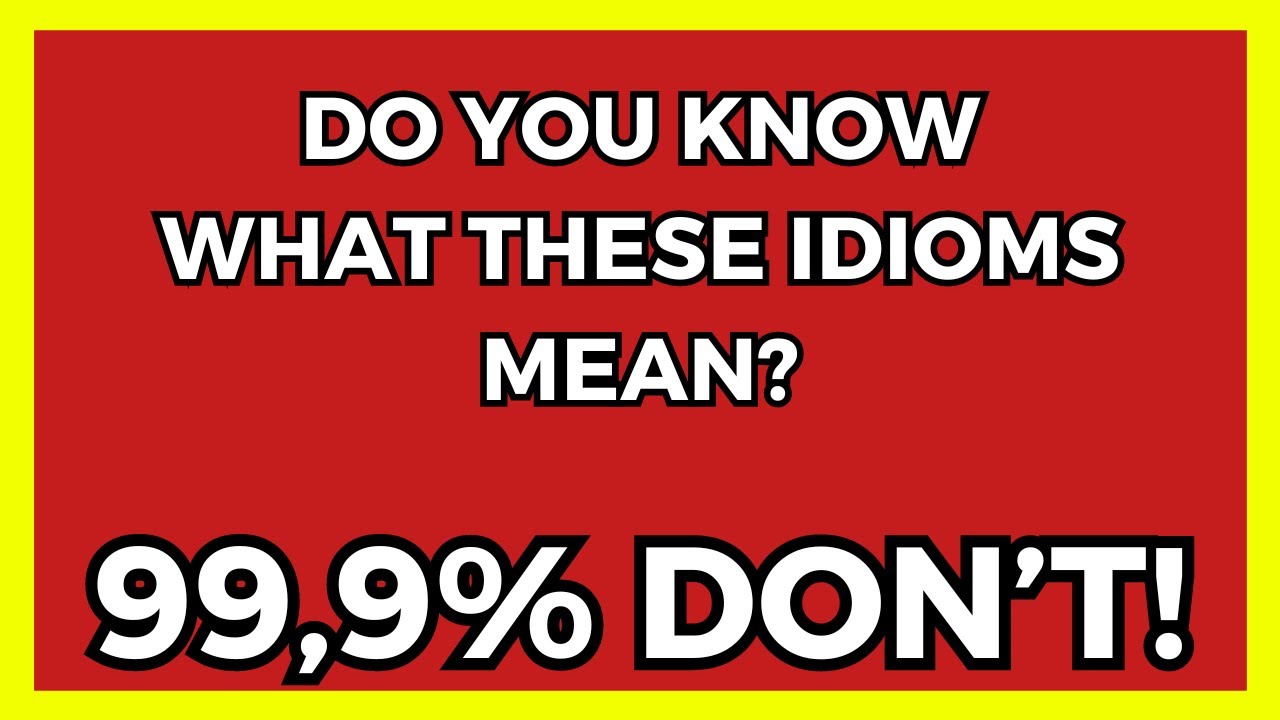 English Idioms Quiz - 99% Fail This Quiz Because These Are Idioms You ...