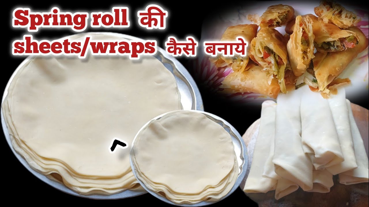 स्प्रिंग रोल की घर पर Sheets/Wraps कैसे बनाएं | Spring rolls wraps ...