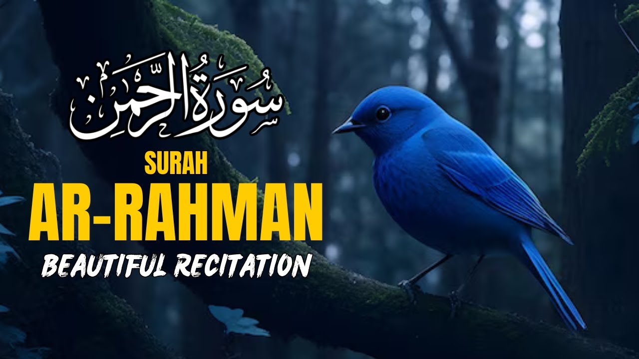 Surah Ar-Rahman (Be Heaven) سورة الرحمن Most Beautiful Recitation ...