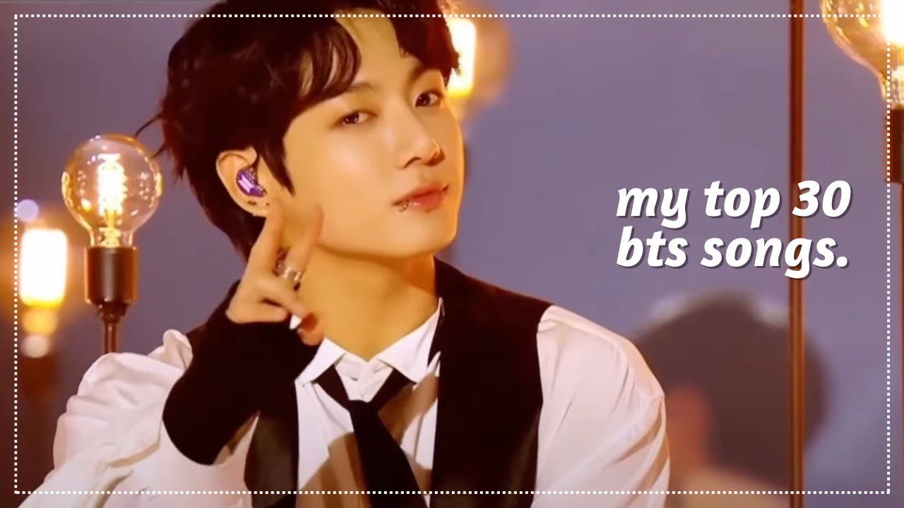 my top 30 bts songs!! - YouTube