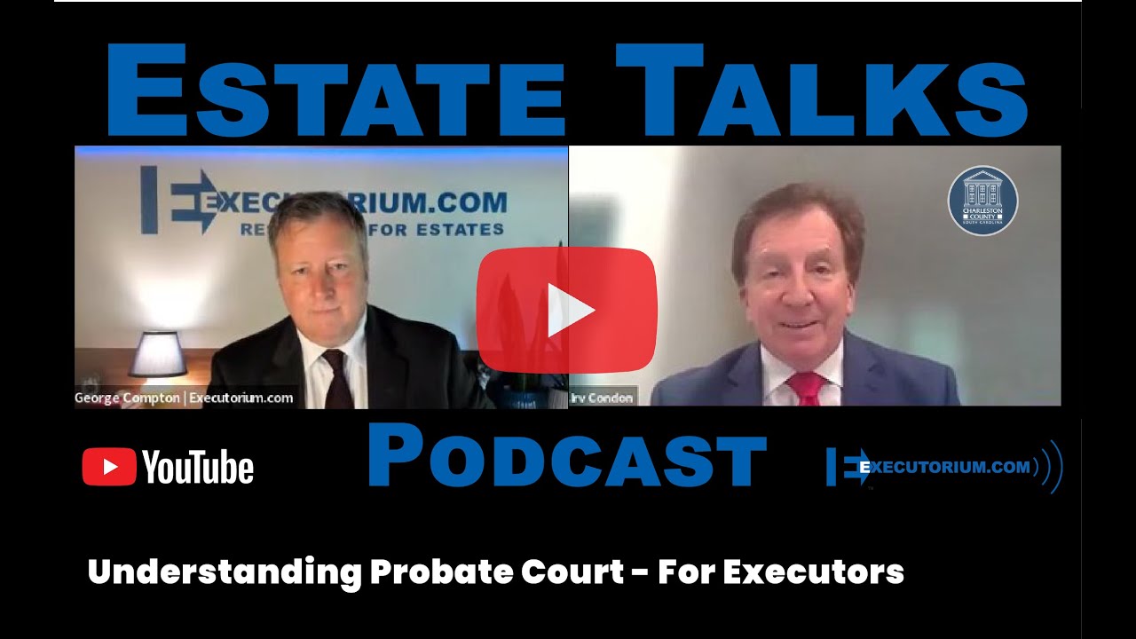 Executorium's Estate Talks: Understanding Probate Court - For Executors ...