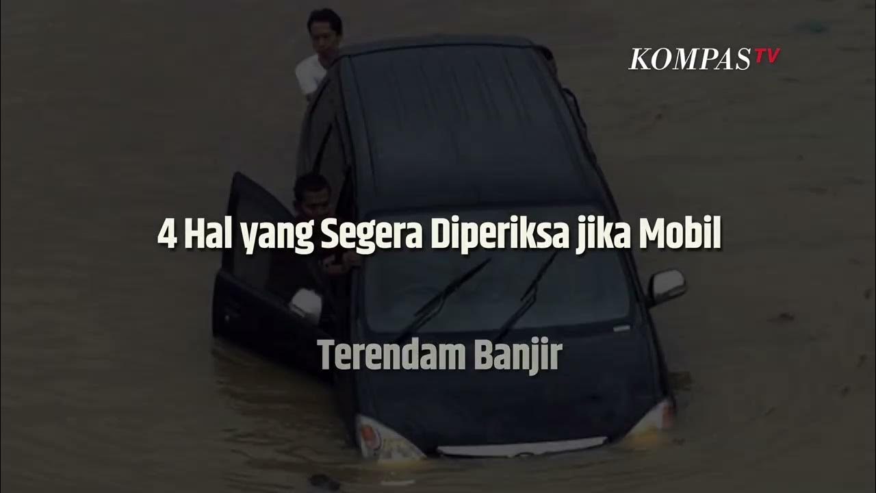 Mobil Terendam Banjir, Segera Lakukan Hal Demi Keamanan - YouTube