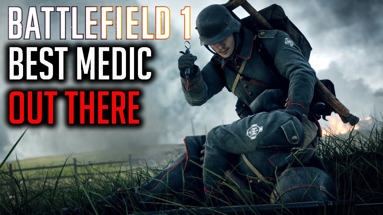 BATTLEFIELD 1 BEST MEDIC OUT THERE | Battlefield 1 Medic Gameplay - YouTube