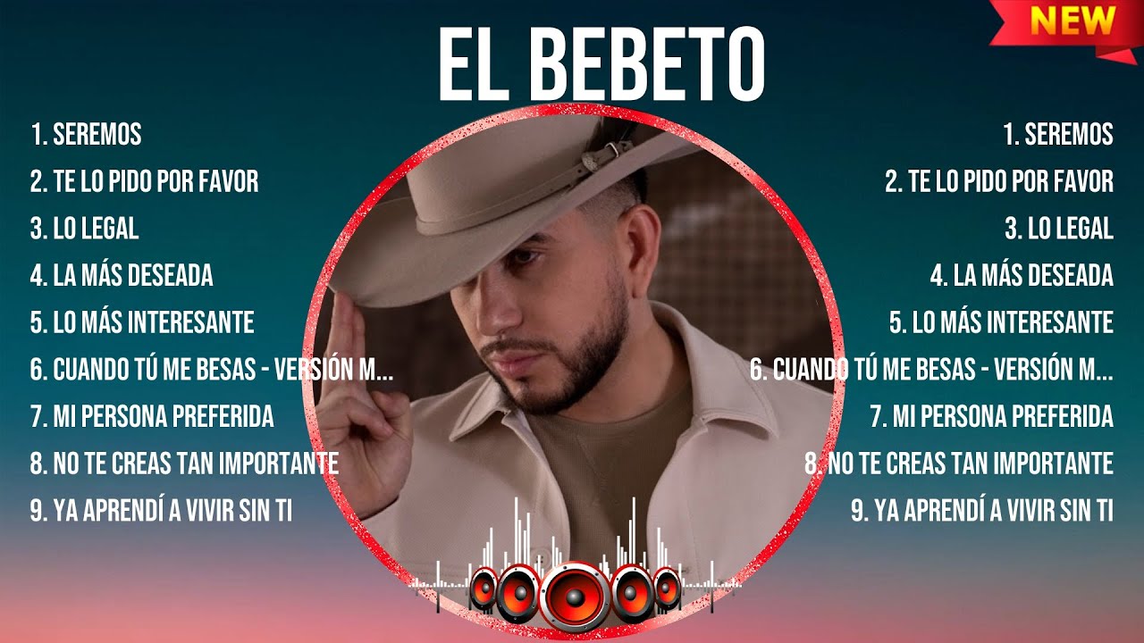 El Bebeto Greatest Hits 2024- Pop Music Mix - Top 10 Hits Of All Time ...