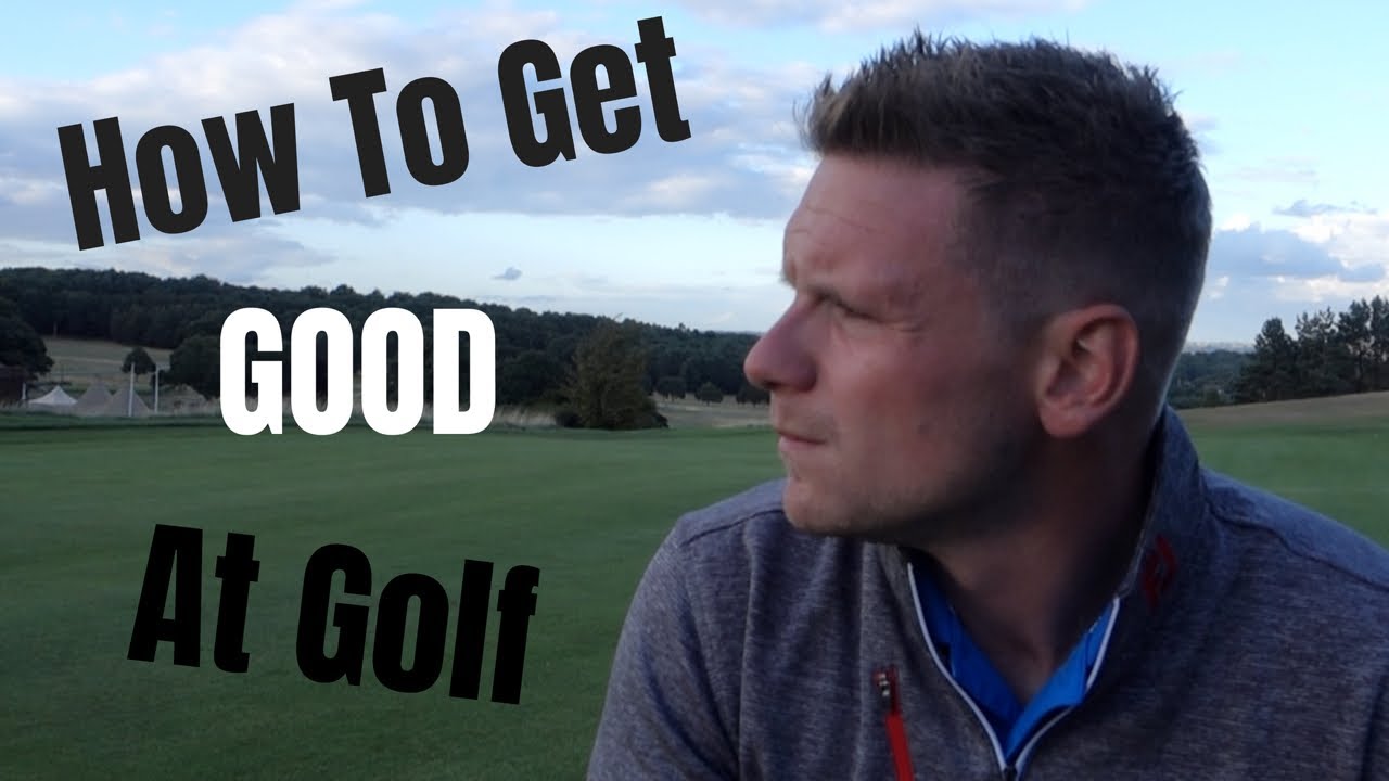 How To Get Good At Golf YouTube How To Get Good At Golf YouTube