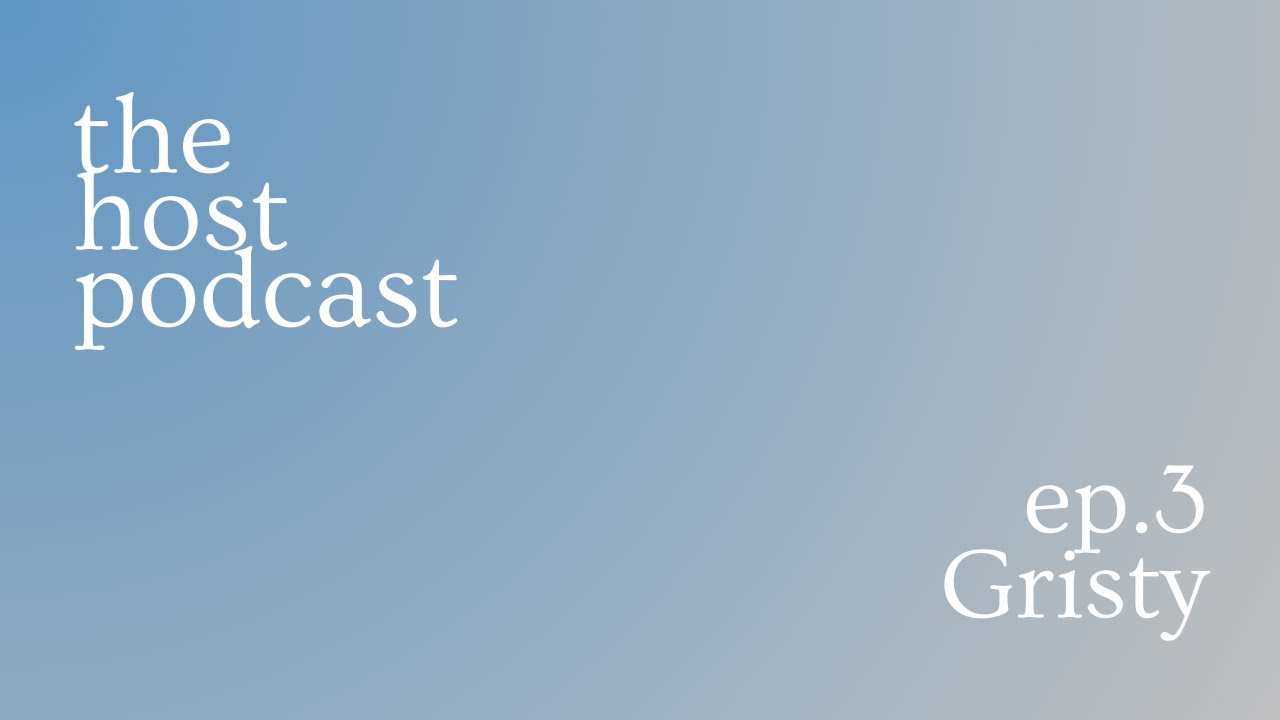 [the host podcast] Ep. 3 - Gristy - YouTube