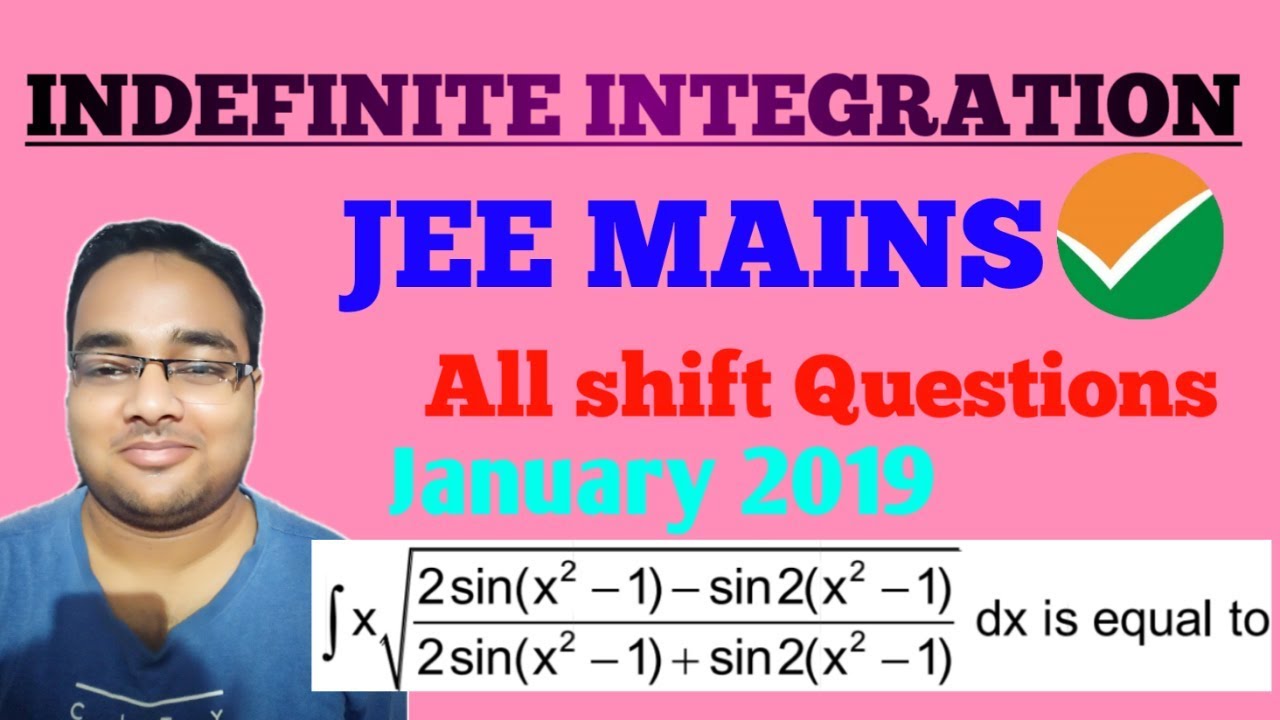 INDEFINITE INTEGRATION JEE MAINS //January// all shift Question //2019 ...