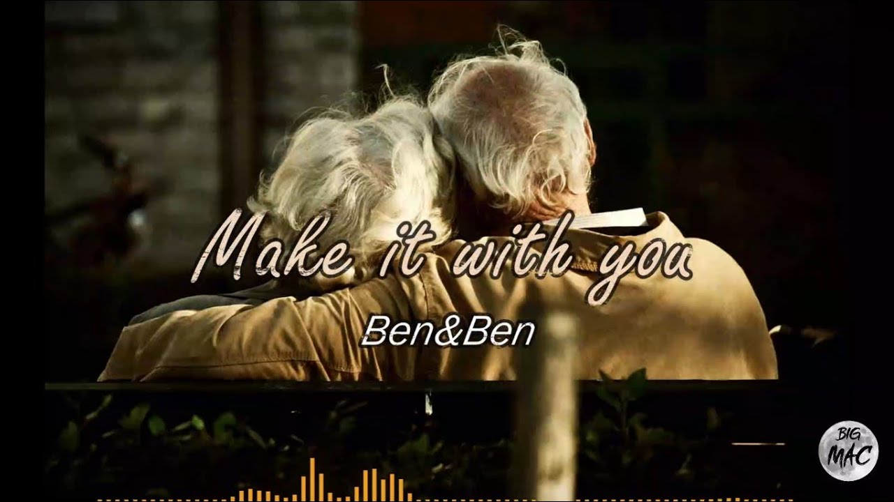 Make It With You by Ben&Ben (Lyrics) - YouTube