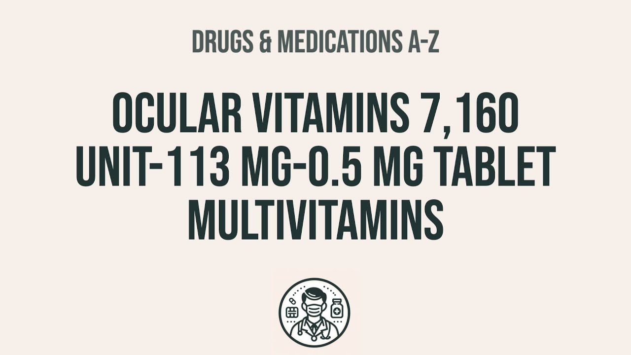 How to use Ocular Vitamins 7,160 Unit-113 Mg-0.5 Mg Tablet ...