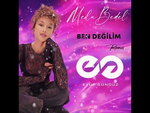 MELA BEDEL - BEN DEĞİLİM ( Eyüp Gündüz Remix ) #mela #melabedel #bendegilim #remix #new #music 