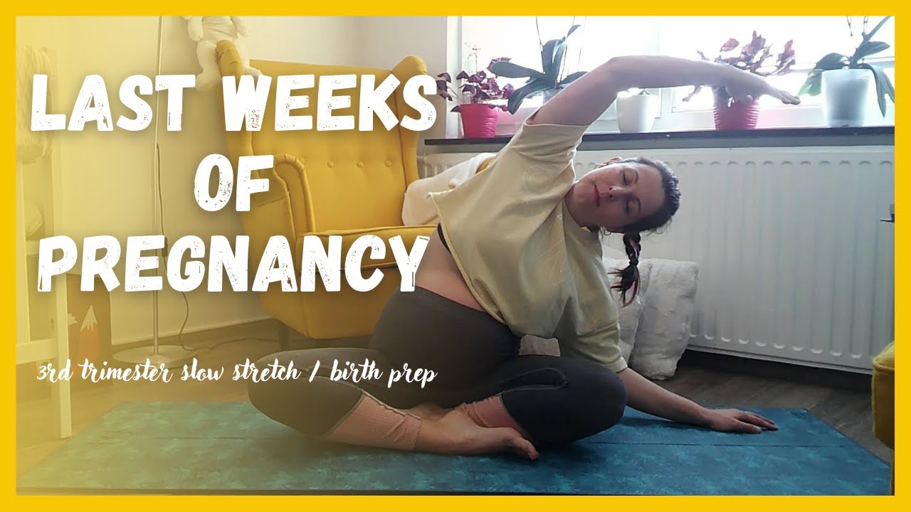 20 min Slow Stretch for the Last Weeks of Pregnancy - 3rd Trimester ...