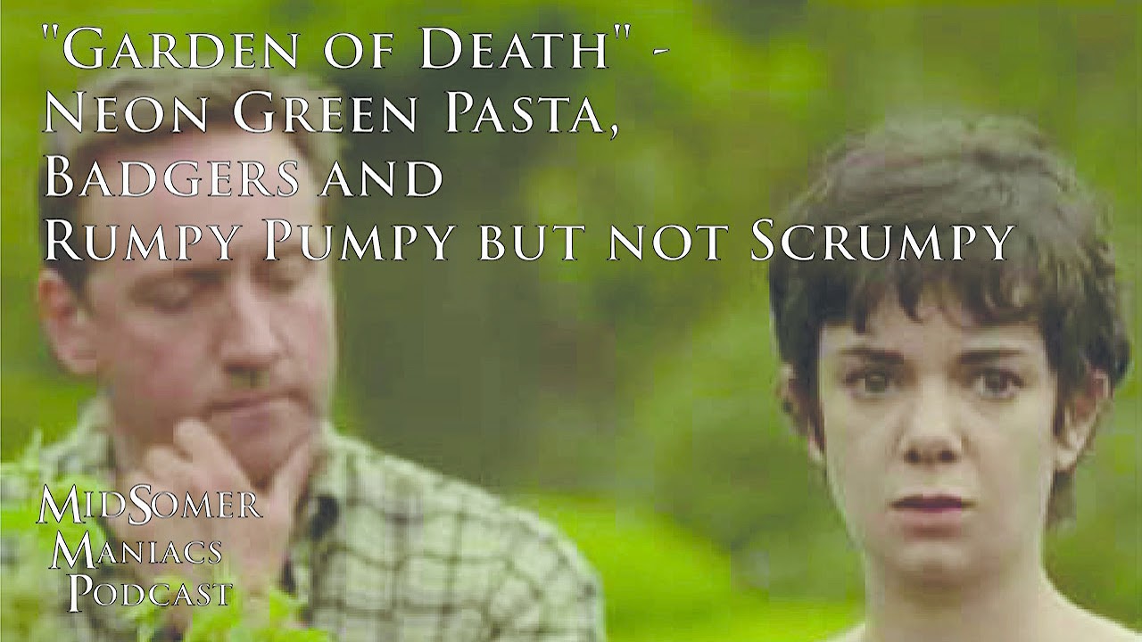 Episode 14 - "Garden of Death" - Neon Green Pasta, Badgers and Rumpy ...