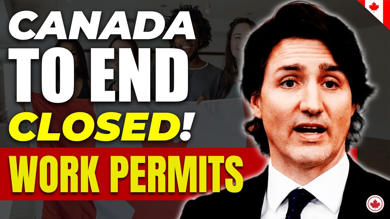 BREAKING!! Canada to END Closed Work Permits - Report | TFWP | IRCC ...