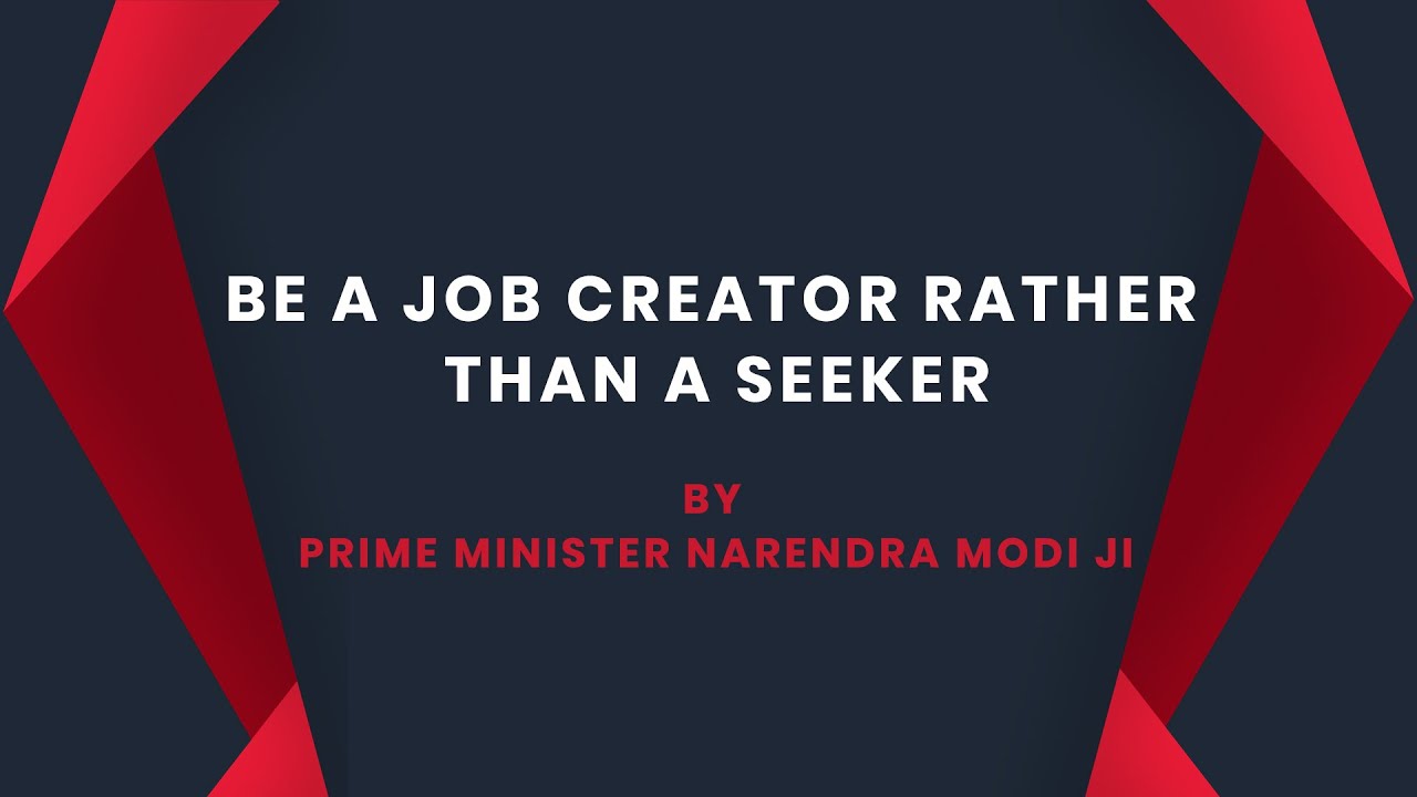 "Be a job creator rather than a seeker" by prime minister Narendra Modi ...