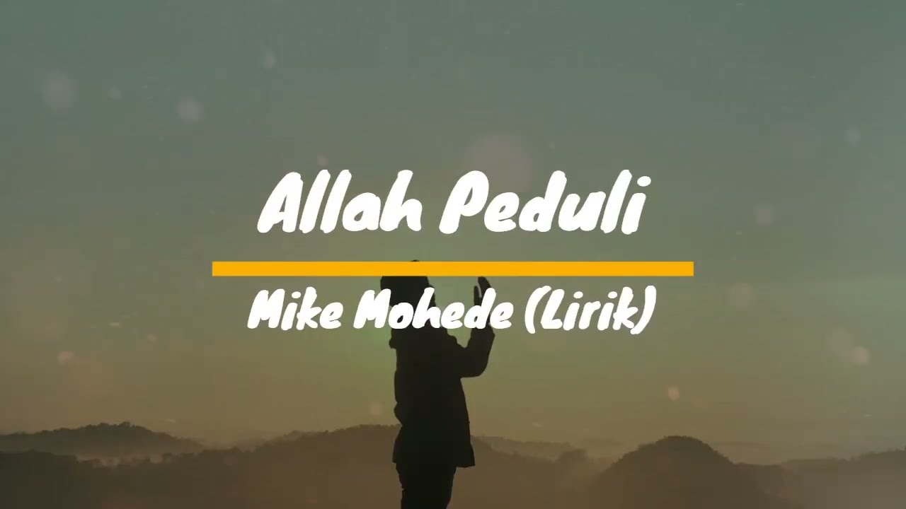 ALLAH PEDULI - MIKE MOHEDE (Lirik) - YouTube