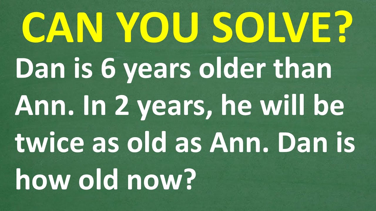 How Old Is Dan? Solving an Age Word Problem - YouTube