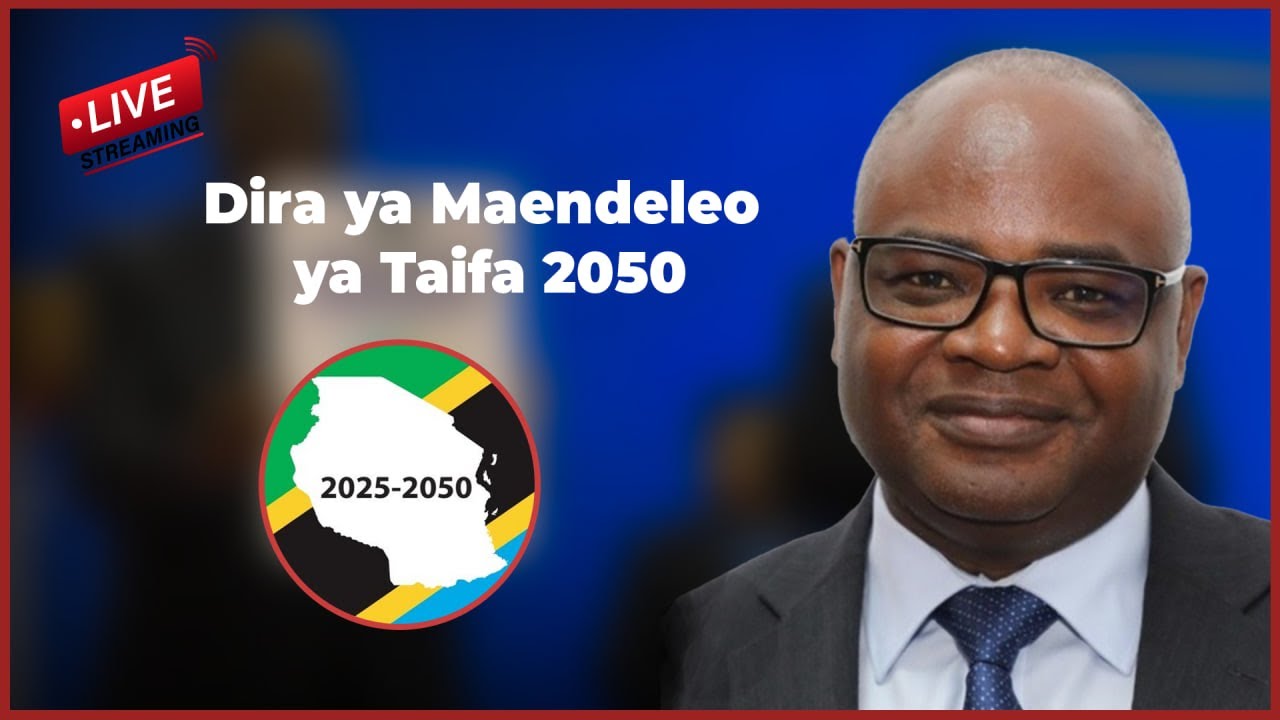 LIVE; Dira ya Maendeleo ya Taifa 2050 - YouTube