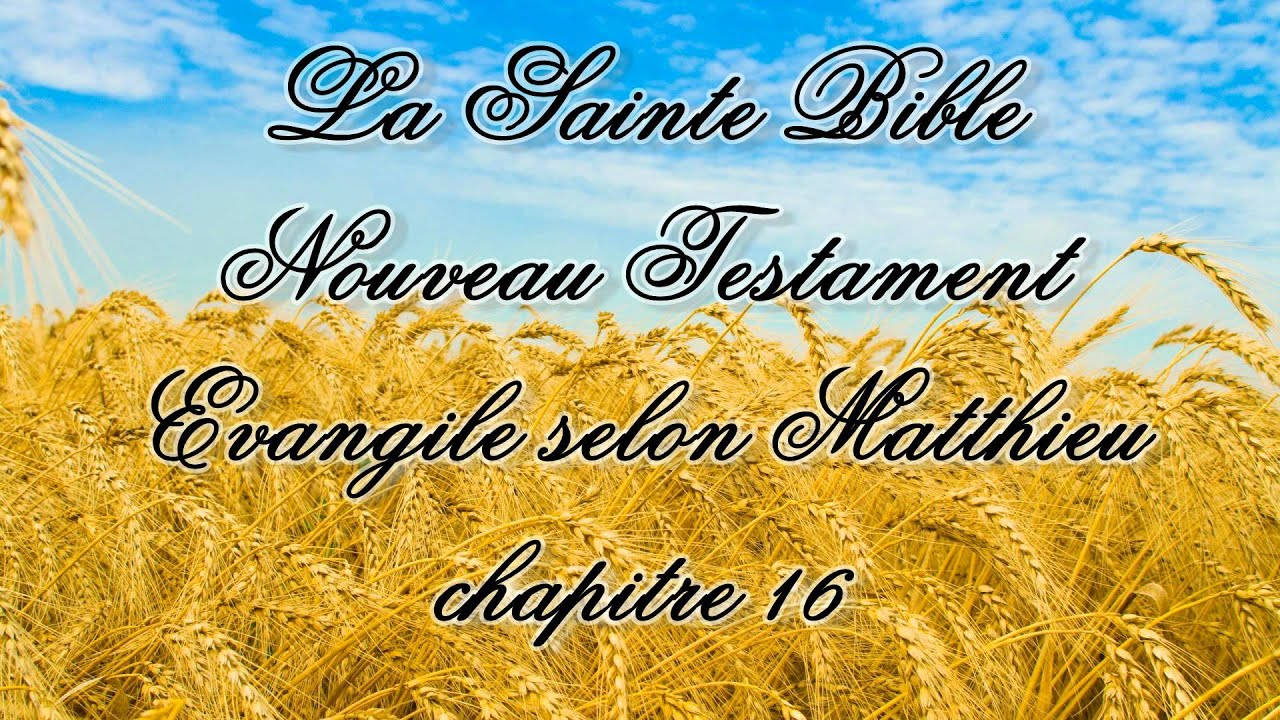 Evangile selon Matthieu - Chapitre 16 - YouTube