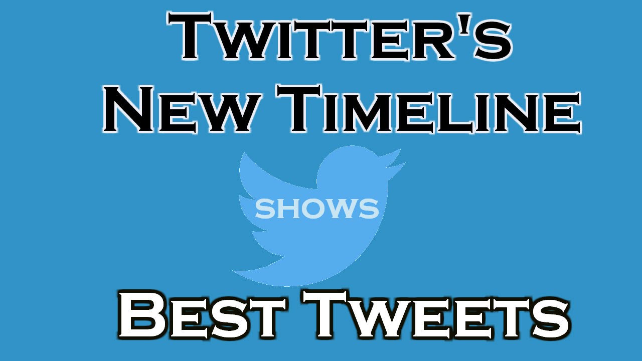 Twitter's new Timeline will show "Best Tweets" first instead of Recent ...