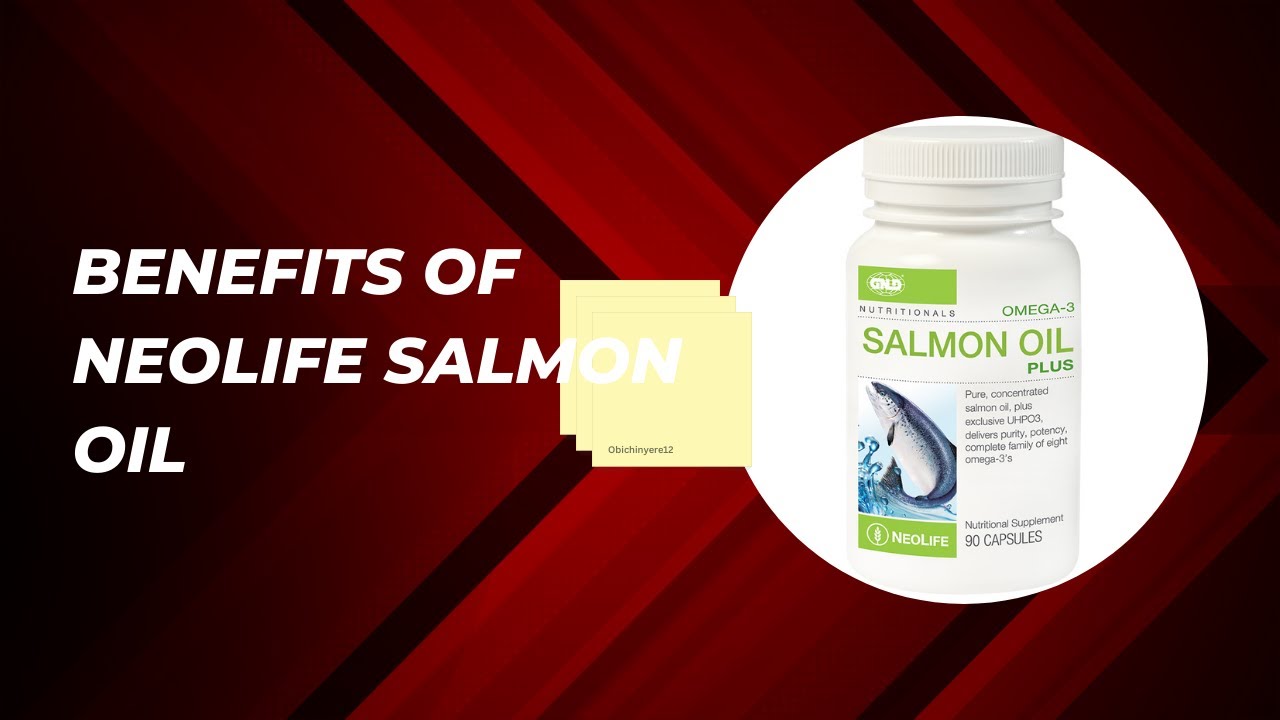 Benefits of neolife Omega 3 Salmon Oil Benefits +2349083336034 - YouTube