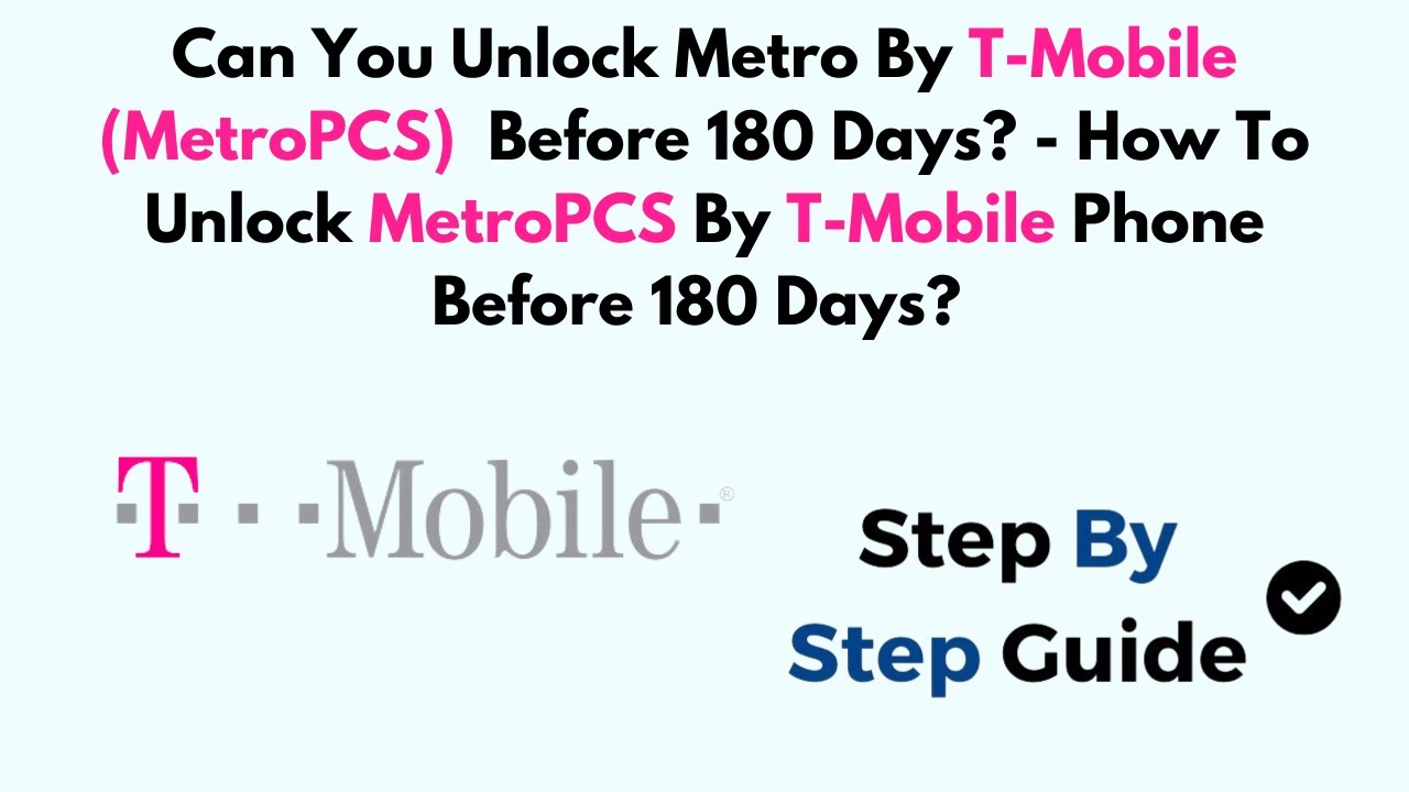 Can You Unlock Metro By T-Mobile (MetroPCS) Phone Before 180 Days ...