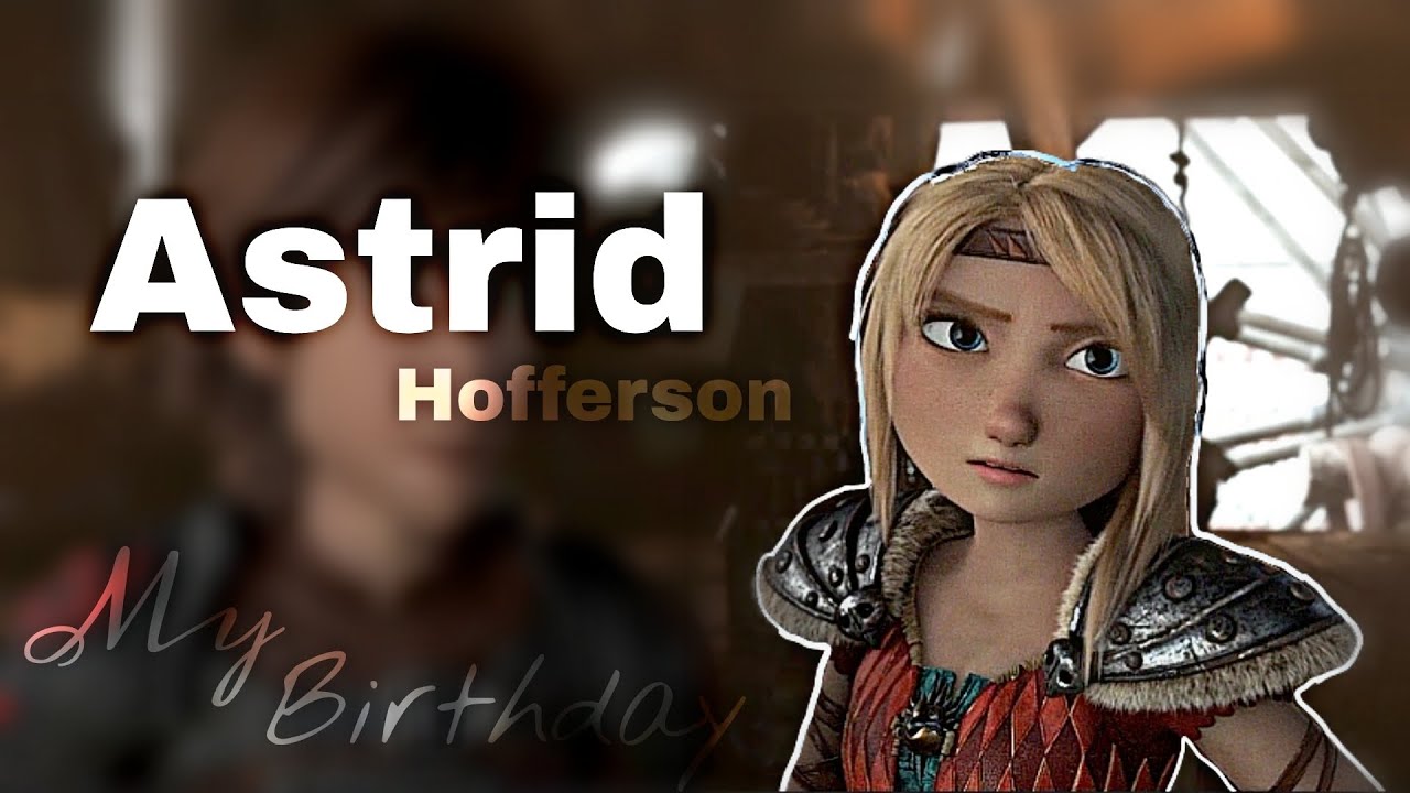 Astrid Hofferson | edit #23 | My Birthday) - YouTube