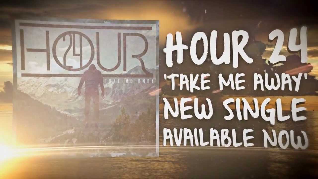 Hour 24 - Take Me Away ft. Michael Martenson (Lyric Video) - YouTube