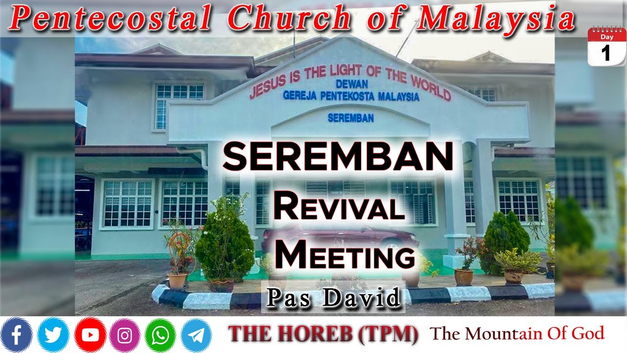 TPM | Revival Meeting | Seremban | Pentecostal Church of Malaysia | day ...