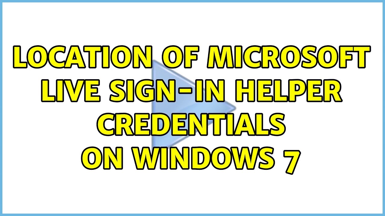 Location of Microsoft Live Sign-in Helper credentials on Windows 7 (4 ...
