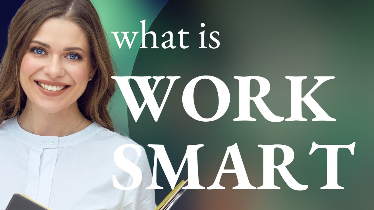 Work Smart: The Key to Efficiency - YouTube
