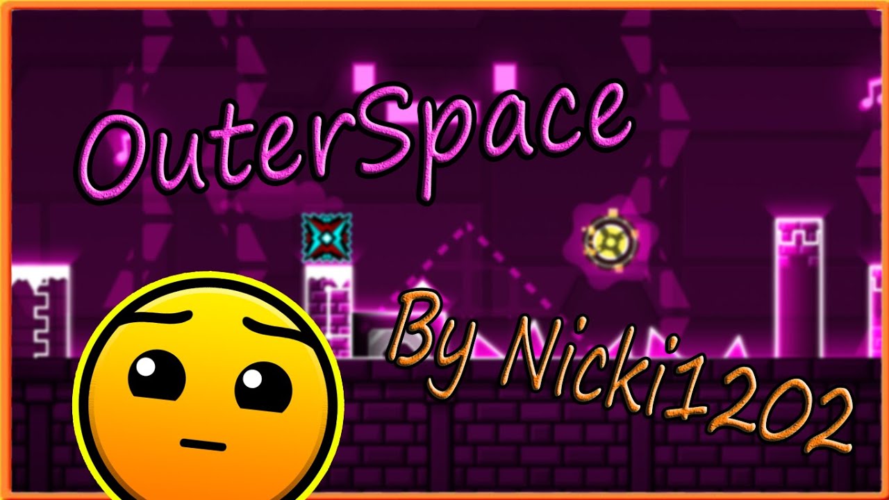 [GD] OuterSpace | By: Nicki1202 [Geometry Dash Hard Level] - YouTube