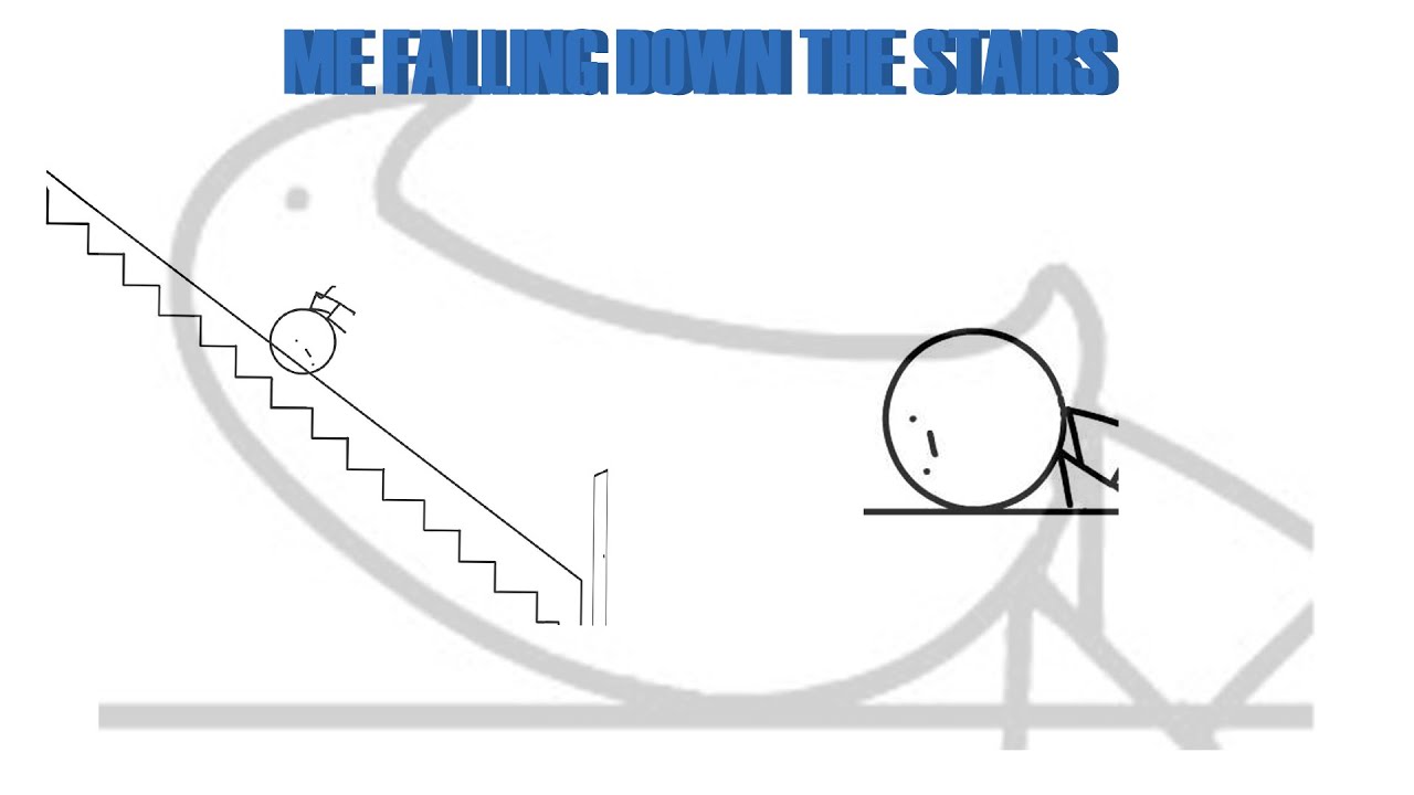 It's me falling down the stairs (meme) - YouTube