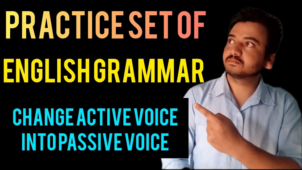 Practice set of English grammar - change active voice into passive ...