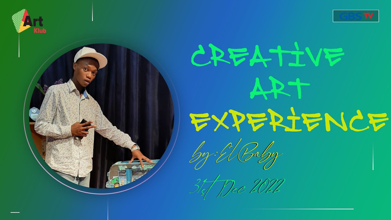 Creative Art Experience by Elbaby | GBSTV Africa - YouTube