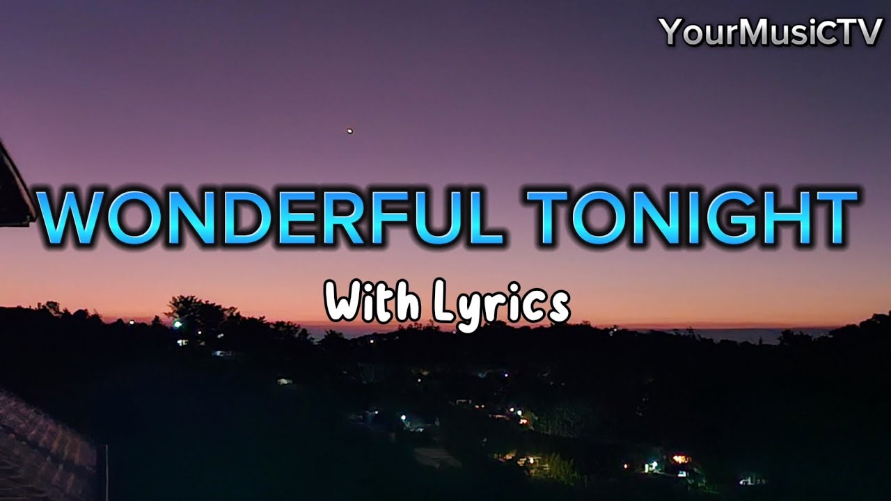 WONDERFUL TONIGHT - WTH LYRICS | ELLIOT JAMES REAY COVER | YourMusicTV ...