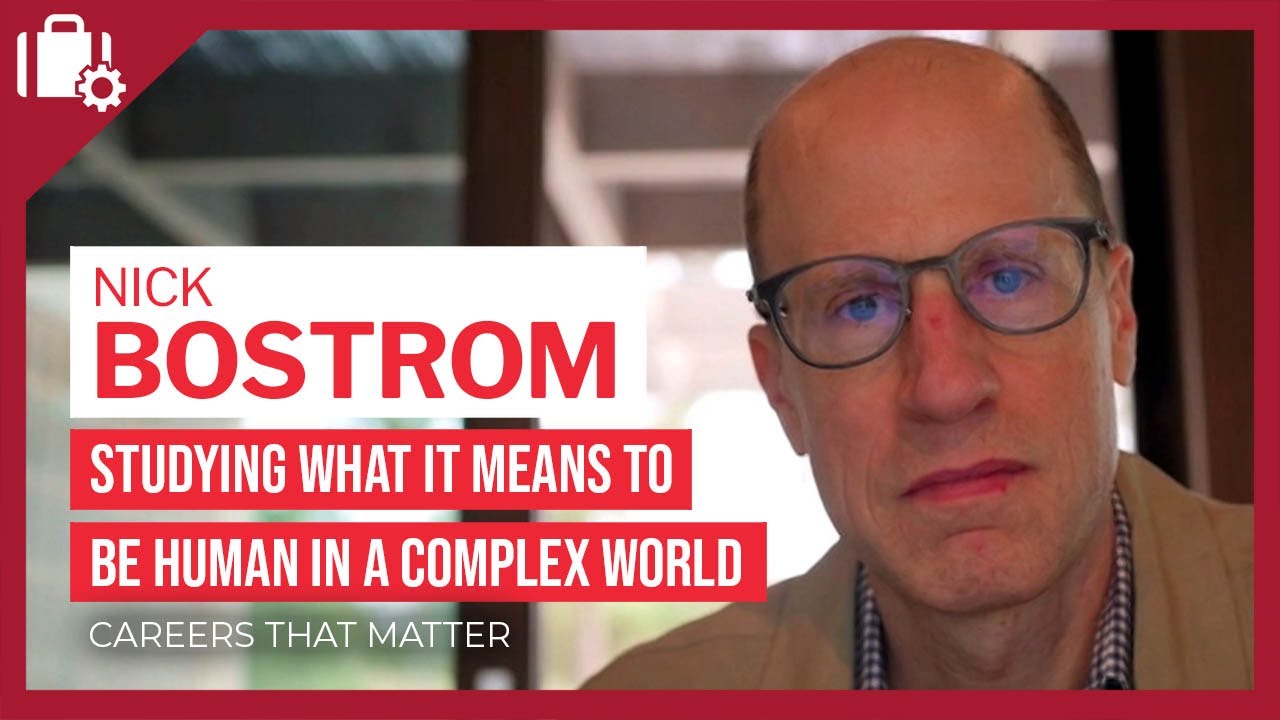 Careers That Matter: Nick Bostrom (philosopher on humanity) - YouTube